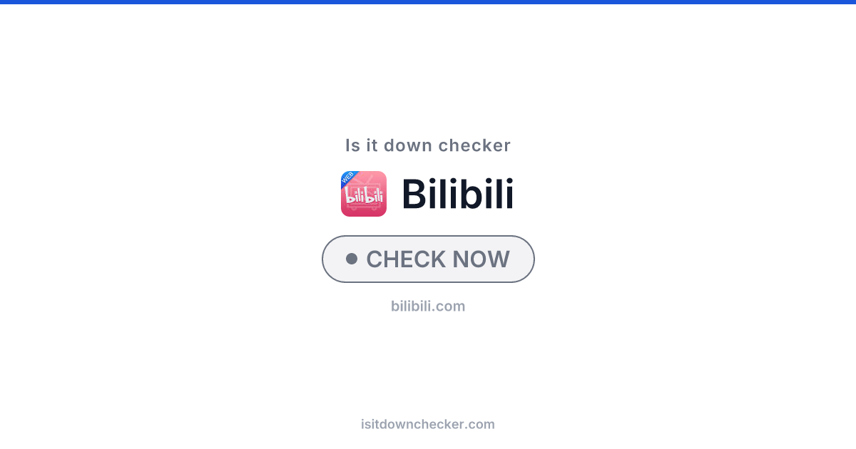 Is Bilibili Down? Check Status Now | Is it down checker