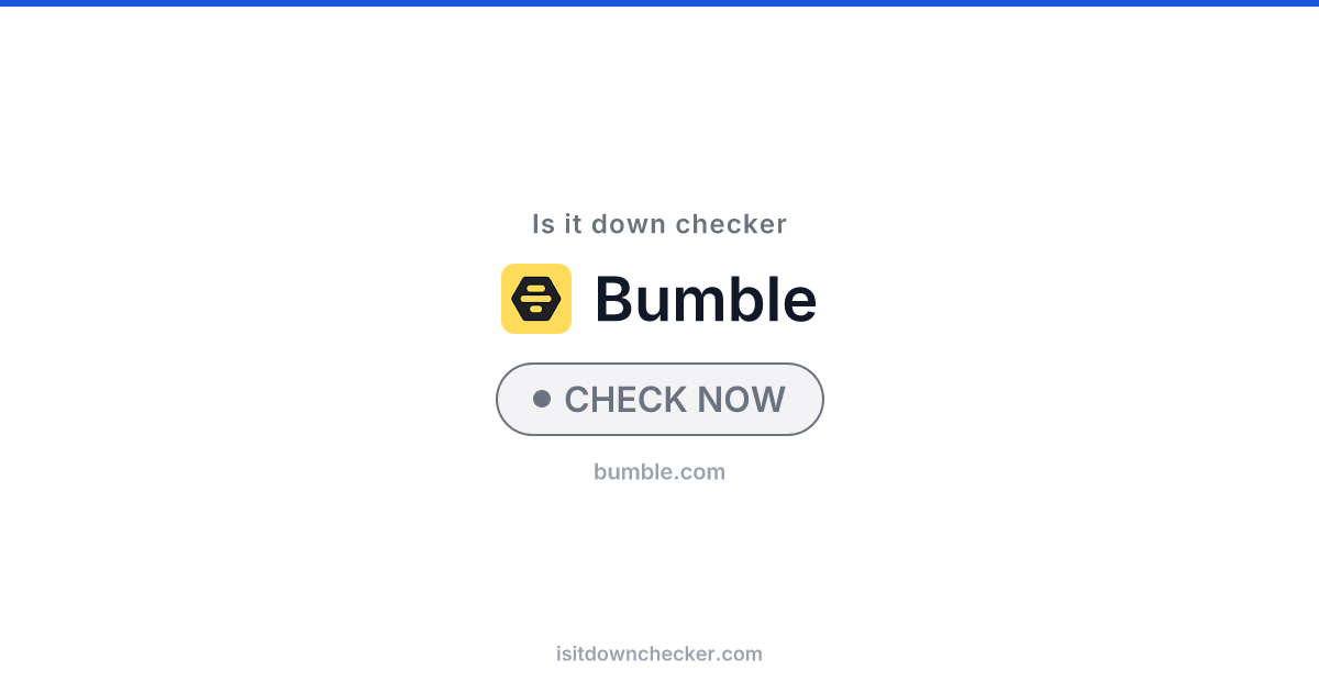 Is Bumble Down? Check Dating Status Now | Is it down checker